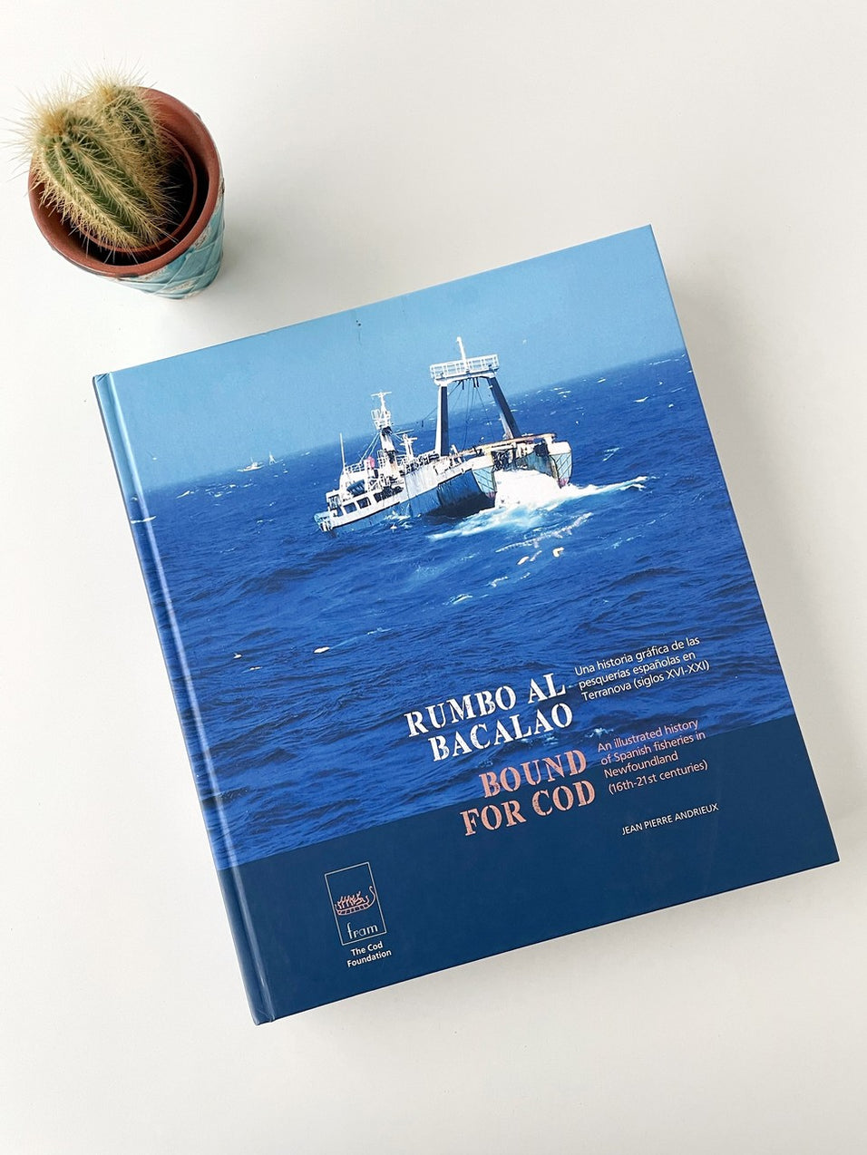 RUMBO AL BACALAO: UNA HISTORIA GRÁFICA DE LAS PESQUERÍAS ESPAÑOLAS EN ...